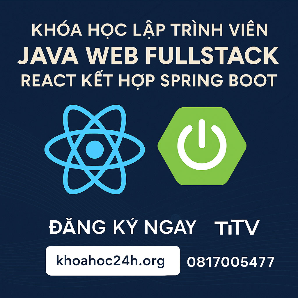 Khóa Học Lập Trình Viên Java Web Fullstack: React Kết Hợp Spring Boot ...