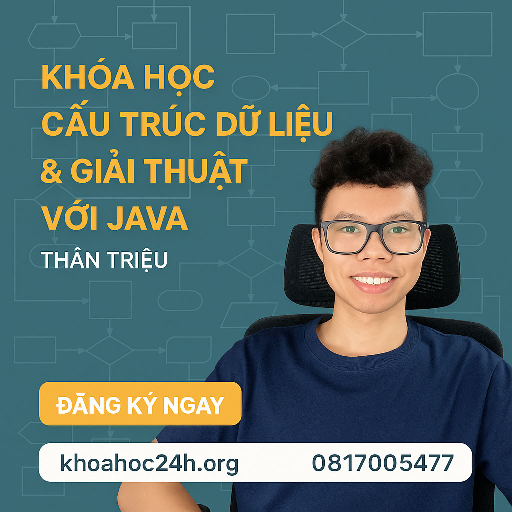 Khóa học Cấu Trúc Dữ Liệu & Giải Thuật Với Java – Thân Triệu
